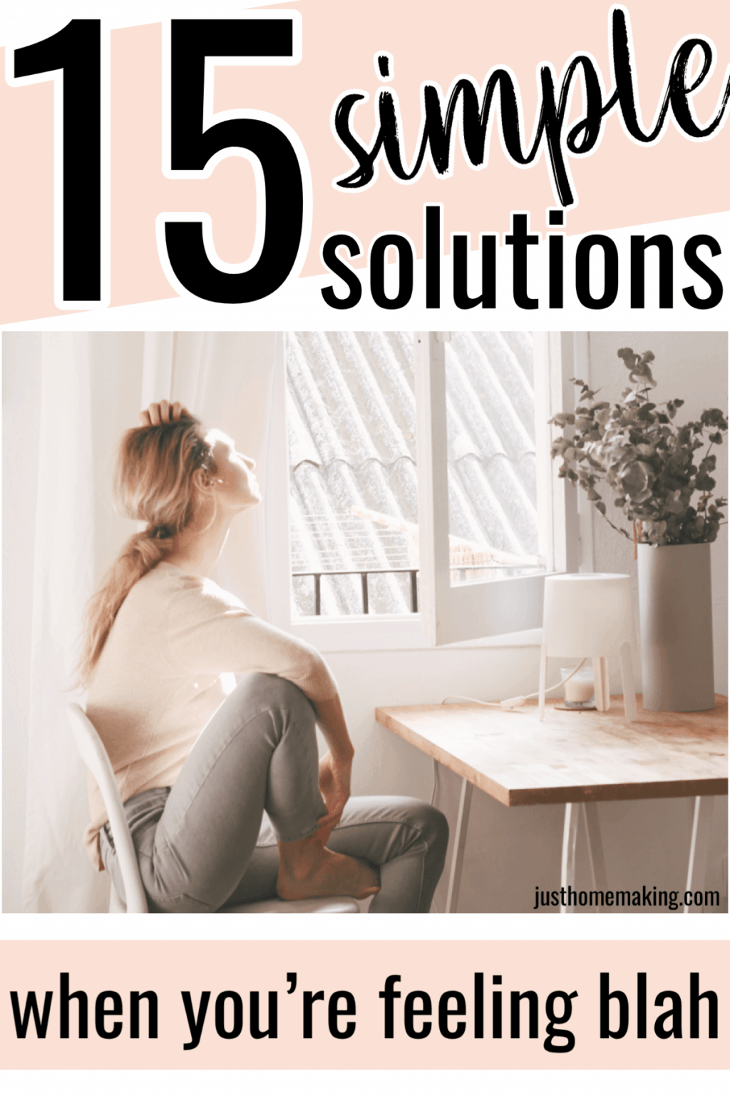 15 Simple Solutions When You’re in a Funk or Feeling Blah - Just Homemaking