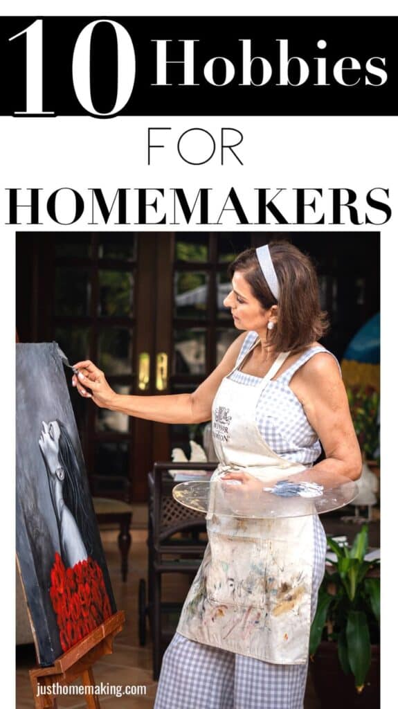 10 Hobbies for Homemakers to Help You Feel Like Yourself Again - Just ...